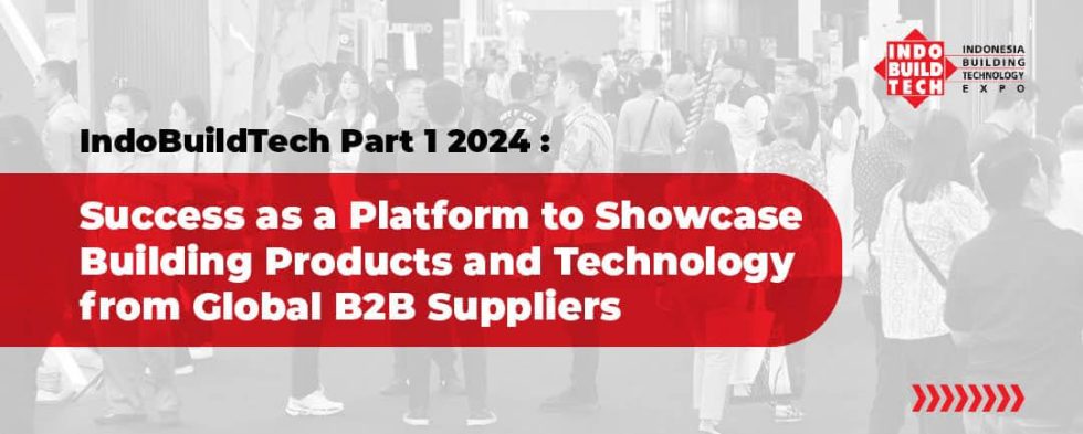 IndoBuildTech Expo | The Home of World Class Brands